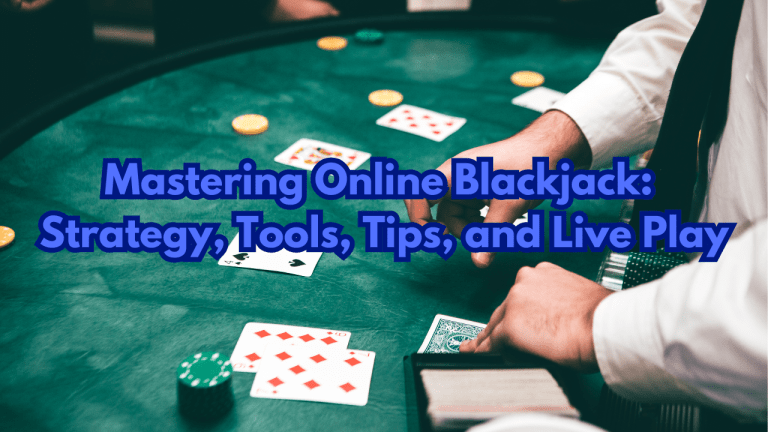 Mastering Online Blackjack: Strategy, Tools, Tips, and Live Play ...
